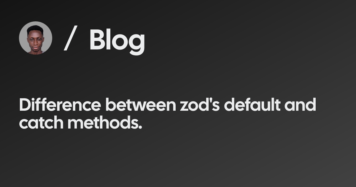 Zod's Default And Catch Methods